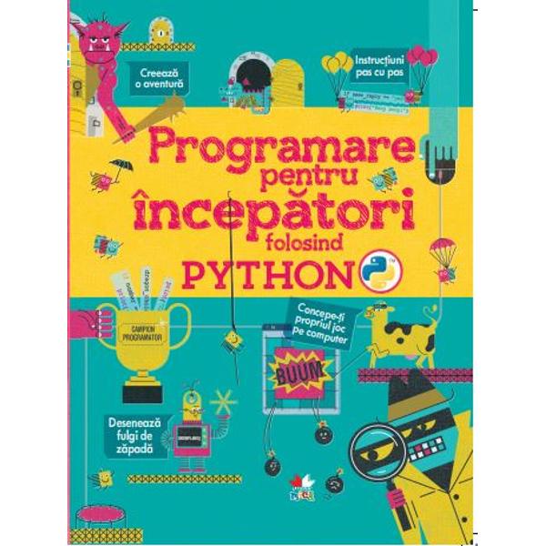 Programare pentru incepatori folosind Python - Colectiv redactional ...