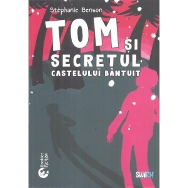 Tom si secretul castelului bantuit - Stephanie Benson - Libraria CLB