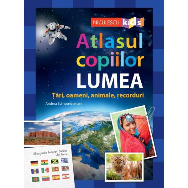 "Atlasul copiilor LUMEA. Tari, oameni, animale, recorduri" - Andreea Schwendemann - Libraria CLB