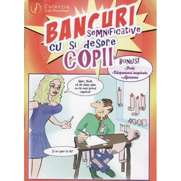 Bancuri semnificative cu si despre copii - Colectiv redactional ...