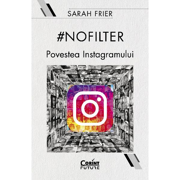 No Filter. Povestea instagramului - Sarah Frier - Libraria CLB