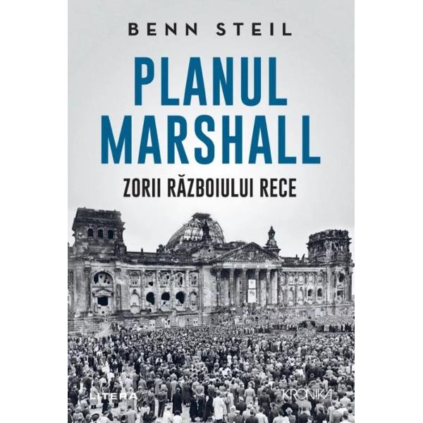 Planul Marshall. Zorii Razboiului Rece - Benn Steil - Libraria CLB