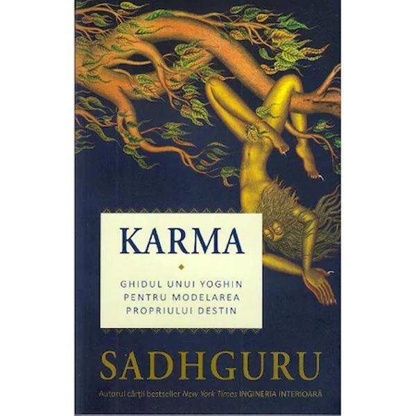 Karma. Ghidul unui yoghin pentru modelarea propriului destin - Sadhguru ...