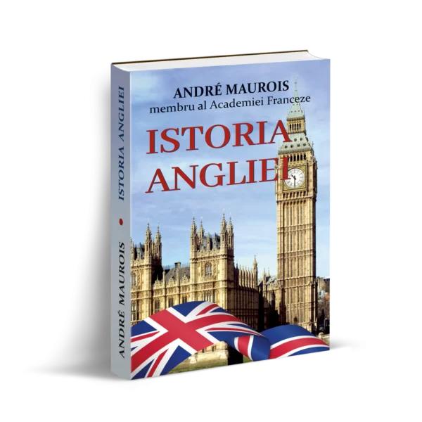 Istoria Angliei - Andre Maurois - Libraria CLB